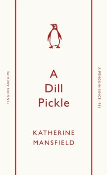 A Dill Pickle, Katherine Mansfield (Penguin Archive) – Westwood Books