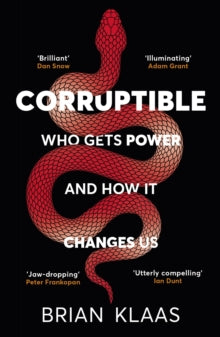 Corruptible: Who gets Power and How It Changes Us, Brian Klaas – Westwood Books