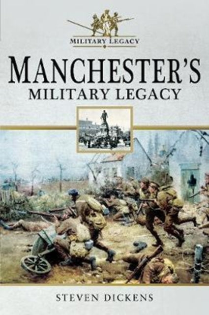 Manchester's Military Legacy, Steven Dickens – Westwood Books