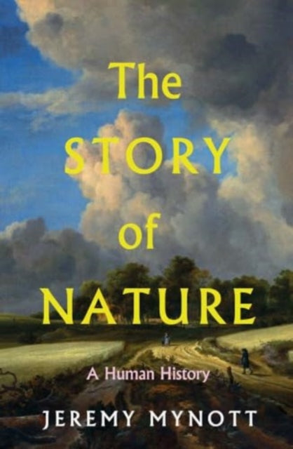 The Story of Nature: A Human History, Jeremy Mynott – Westwood Books