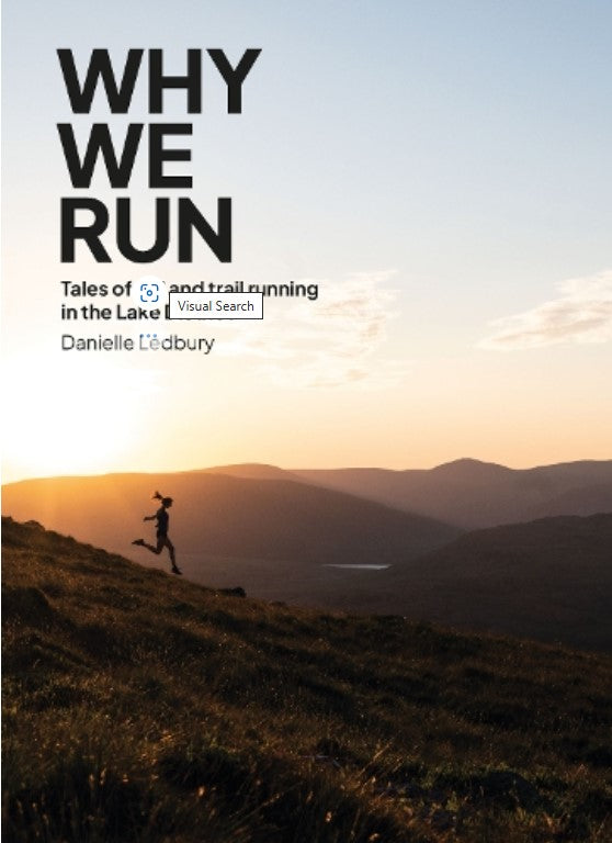 Why We Run: Tales of Fell & Trail Running in the Lake District, Daniel ...